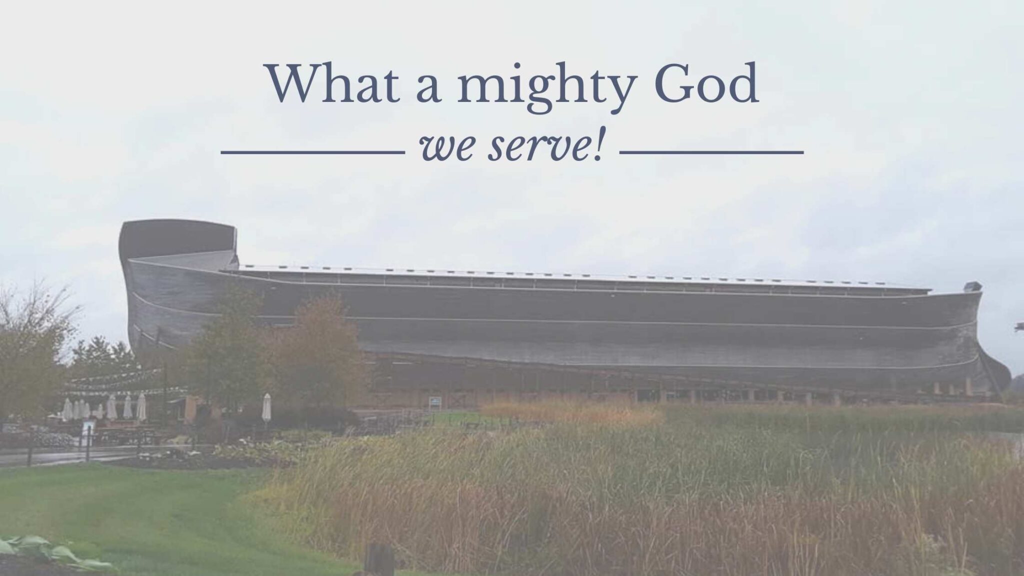 What A Mighty God We Serve! - Joy Ranch What A Mighty God We Serve! - Joy Ranch